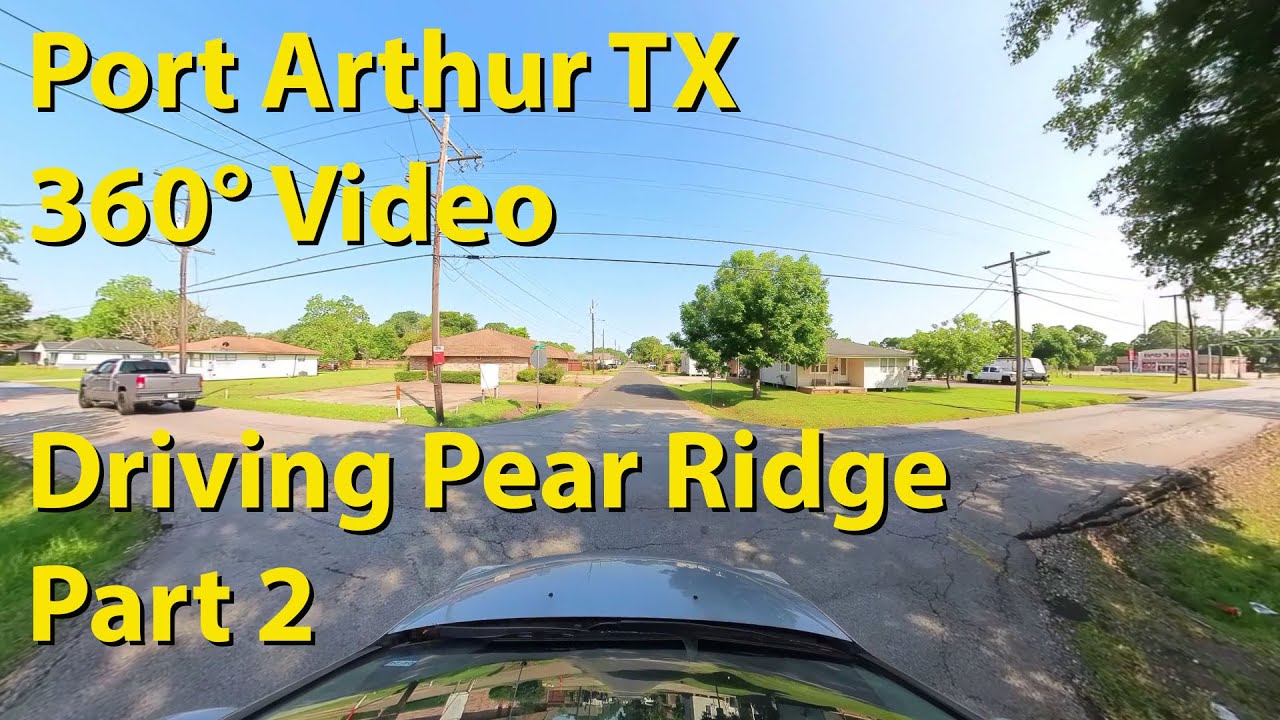 360° Video Driving Pear Ridge Part 2. Port Arthur TX. 60fps - YouTube