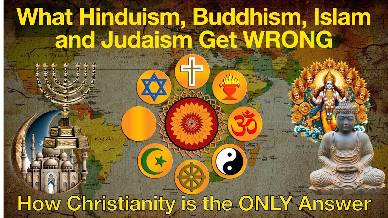What Hinduism, Buddhism, Islam and Judaism get WRONG: HOW CHRISTIANITY ...