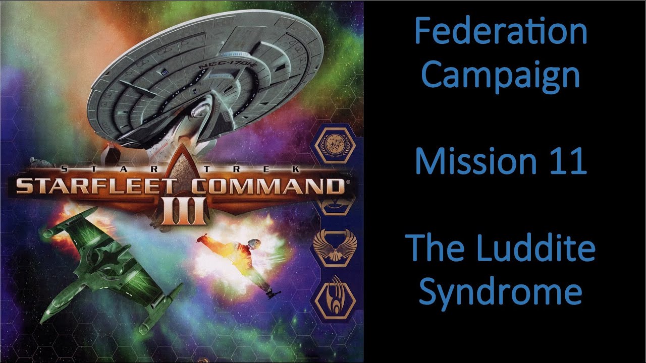 Starfleet Command 3┃Federation Campaign Part 11 The Luddite Syndrome ...