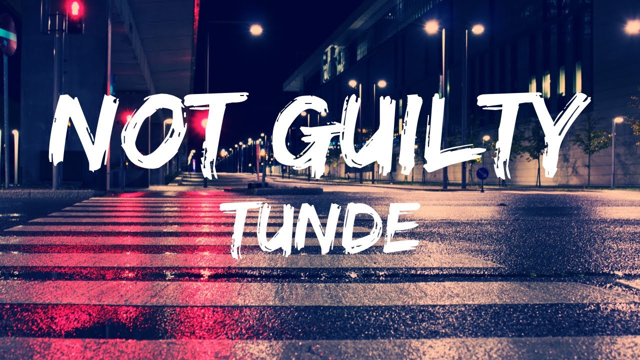 Tunde - Not Guilty (Lyric Video) - YouTube