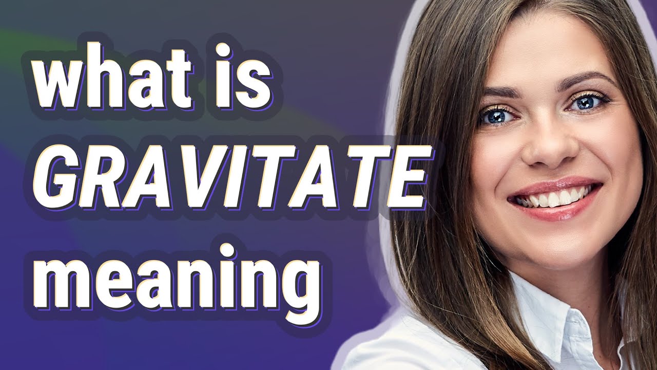 Gravitate | meaning of Gravitate - YouTube