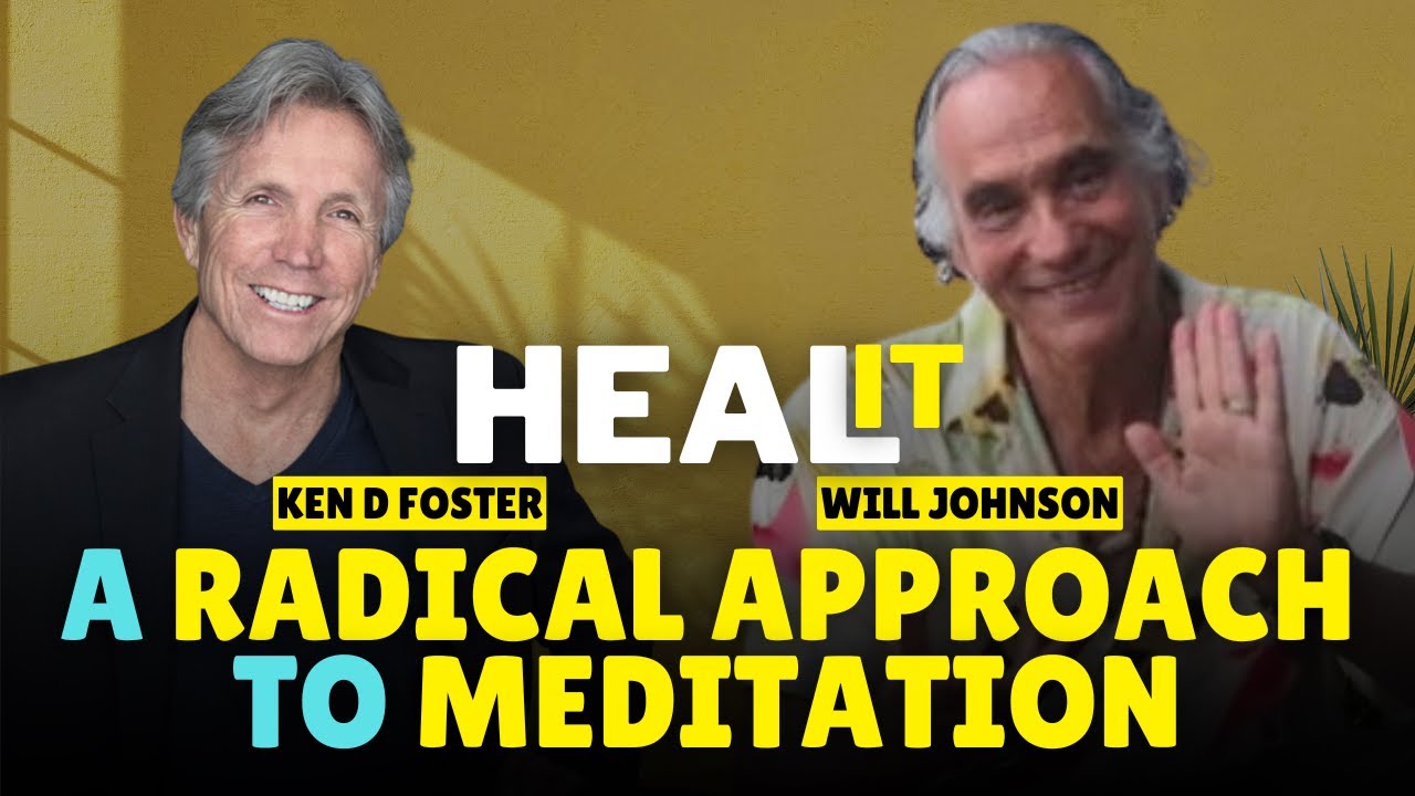 Heal it with A Radical Approach to Meditation | Will Johnson & Ken D ...
