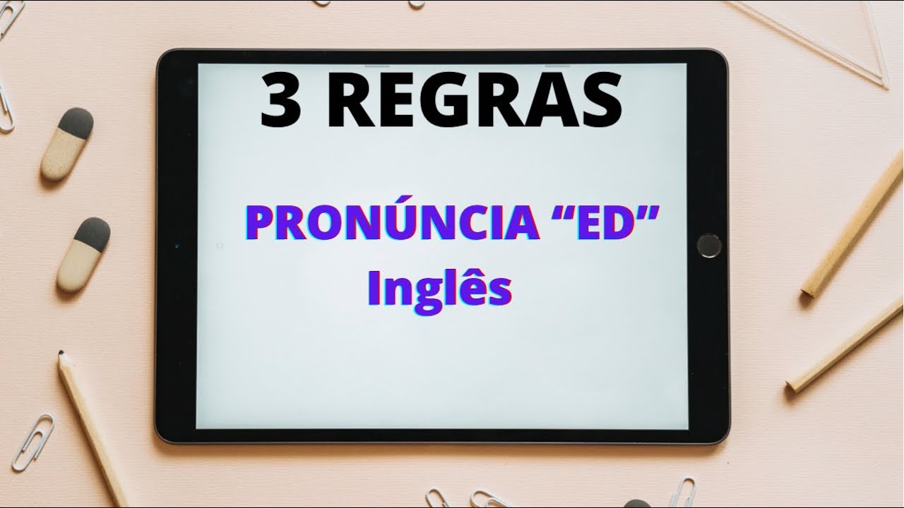 PRONÚNCIA “ED” EM INGLÊS 3 REGRAS - YouTube