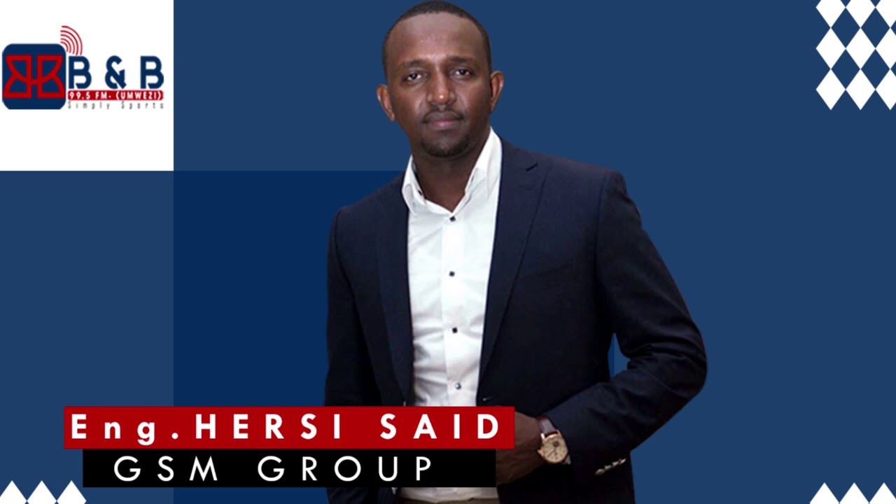 Exclusive Interview:Eng.Hersi Said-Mkurugenzi wa GSM Group anaeleza ...