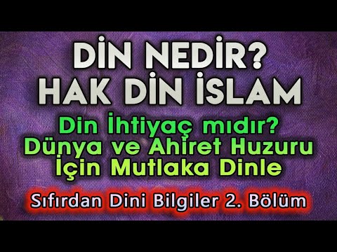 DİN NEDİR? HAK DİNİMİZ İSLAM - Dini Sohbetler Dinle