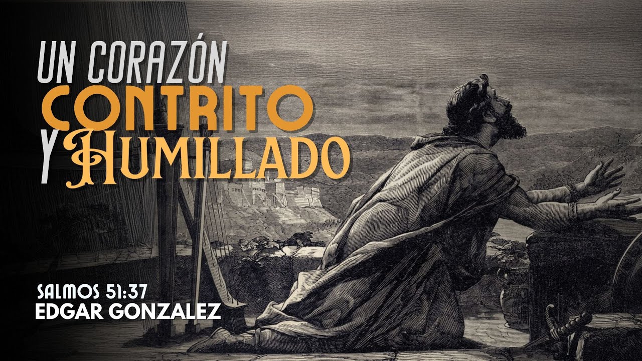“Un corazón contrito y humillado” – Edgar González. - YouTube