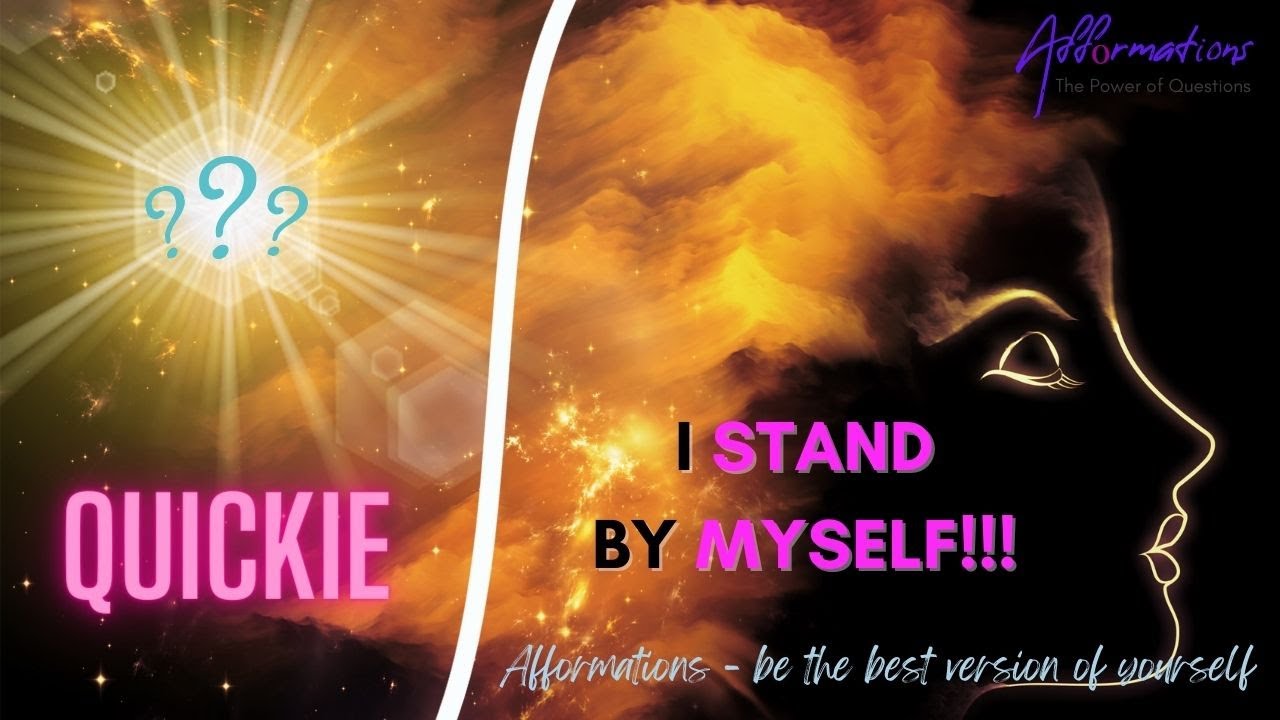 I STAND by MYSELF - No matter what! [Quickie AffOrmations] - YouTube