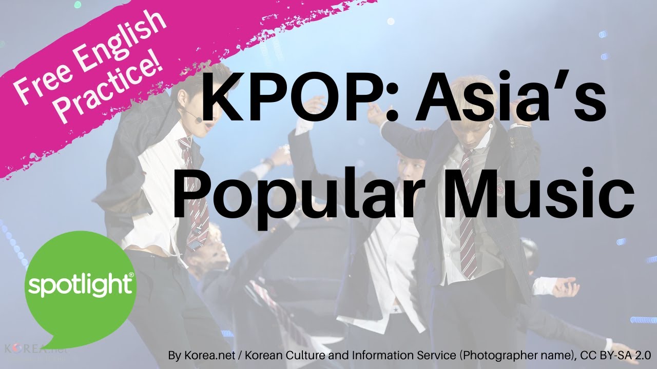 KPOP: Asia’s Popular Music | practice English with Spotlight - YouTube