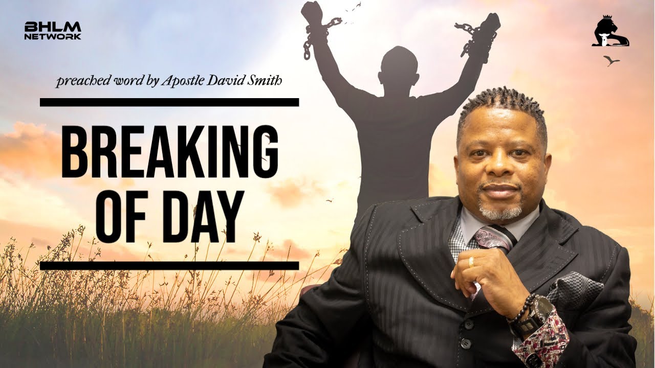 Breaking of Day | Apostle David Smith | BHLM Network - YouTube