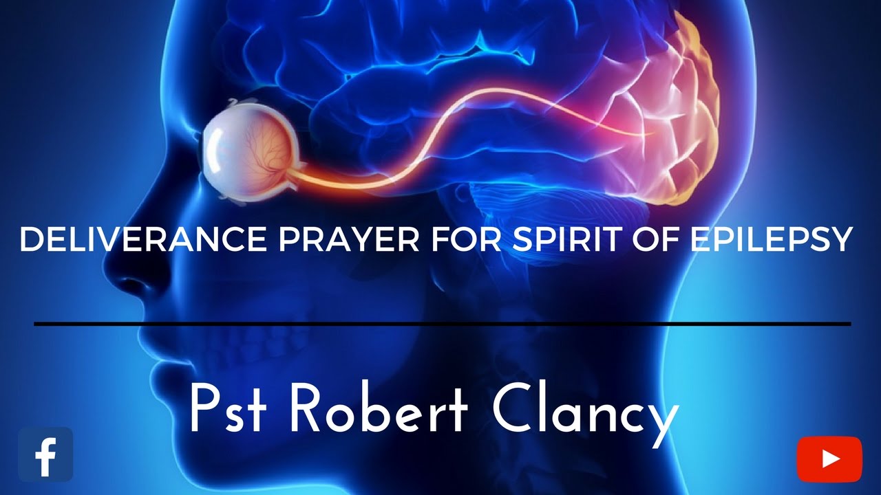 DELIVERANCE PRAYER FOR SPIRIT OF EPILEPSY AND COMA - YouTube