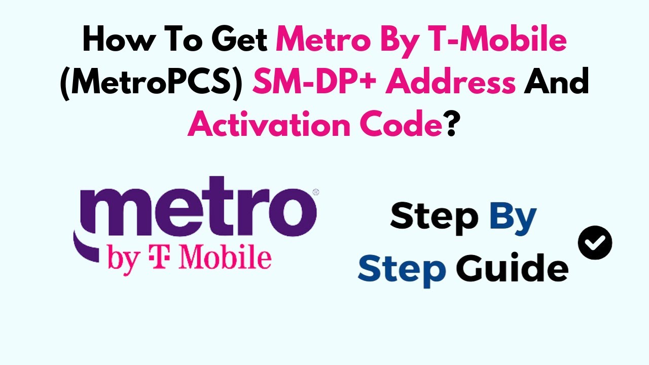 How To Get Metro By T-Mobile (MetroPCS) SM-DP+ Address And Activation ...