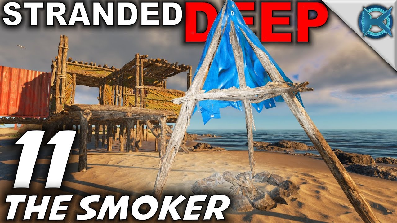 Stranded Deep -Ep. 11- "The Smoker" -Let's Play Stranded Deep Gameplay ...