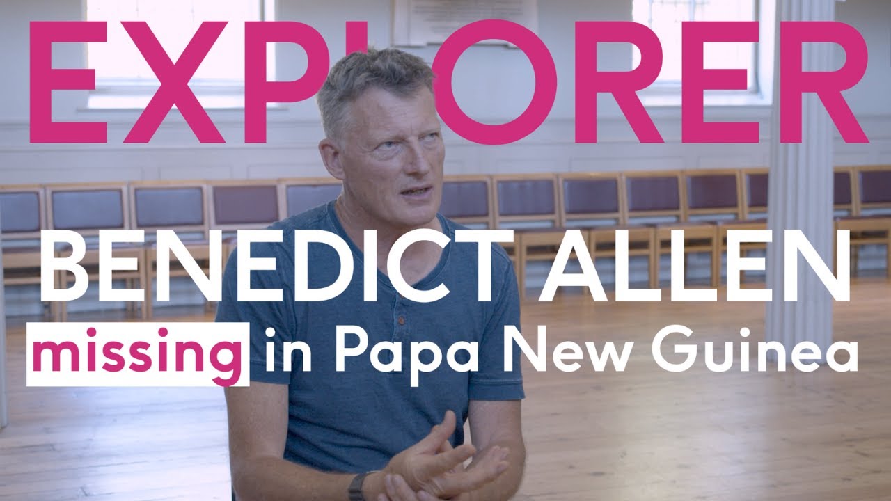 Explorer Benedict Allen: Missing in Papua New Guinea – The Untold Story ...