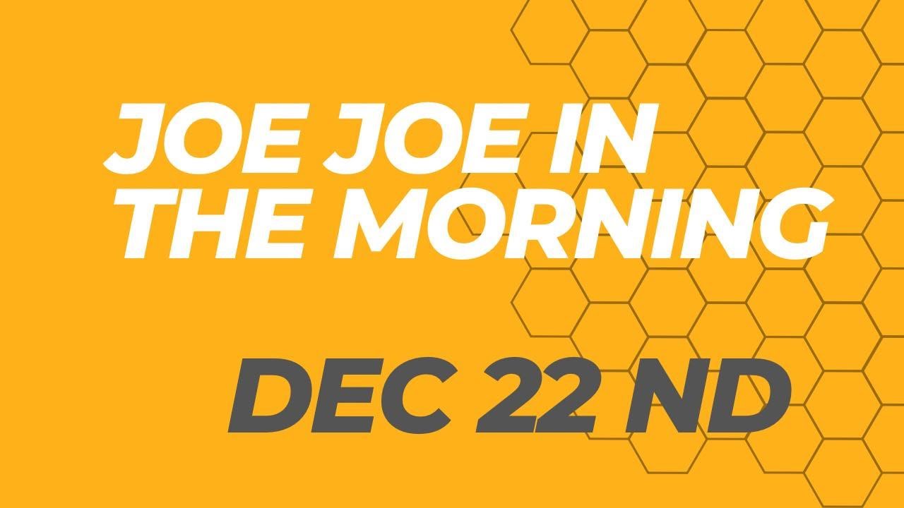 Joe Joe in the Morning Dec 22nd - YouTube
