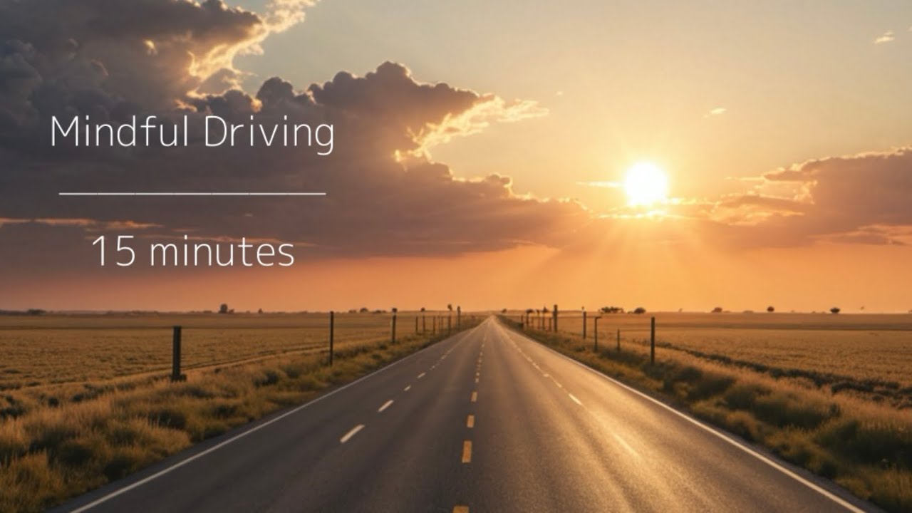 Mindful Driving: A 15-Minute Guided Awareness Practice for the Road ...