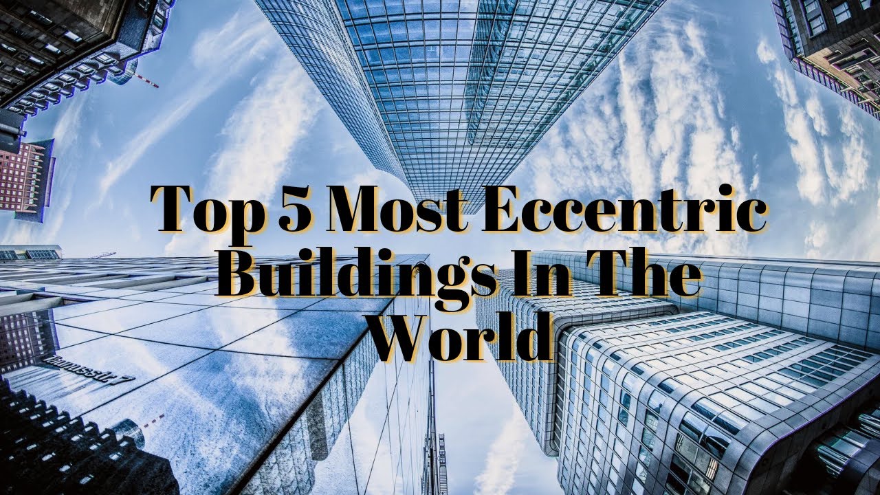 Top 5 Most Eccentric Buildings In The World - Top Travel - YouTube