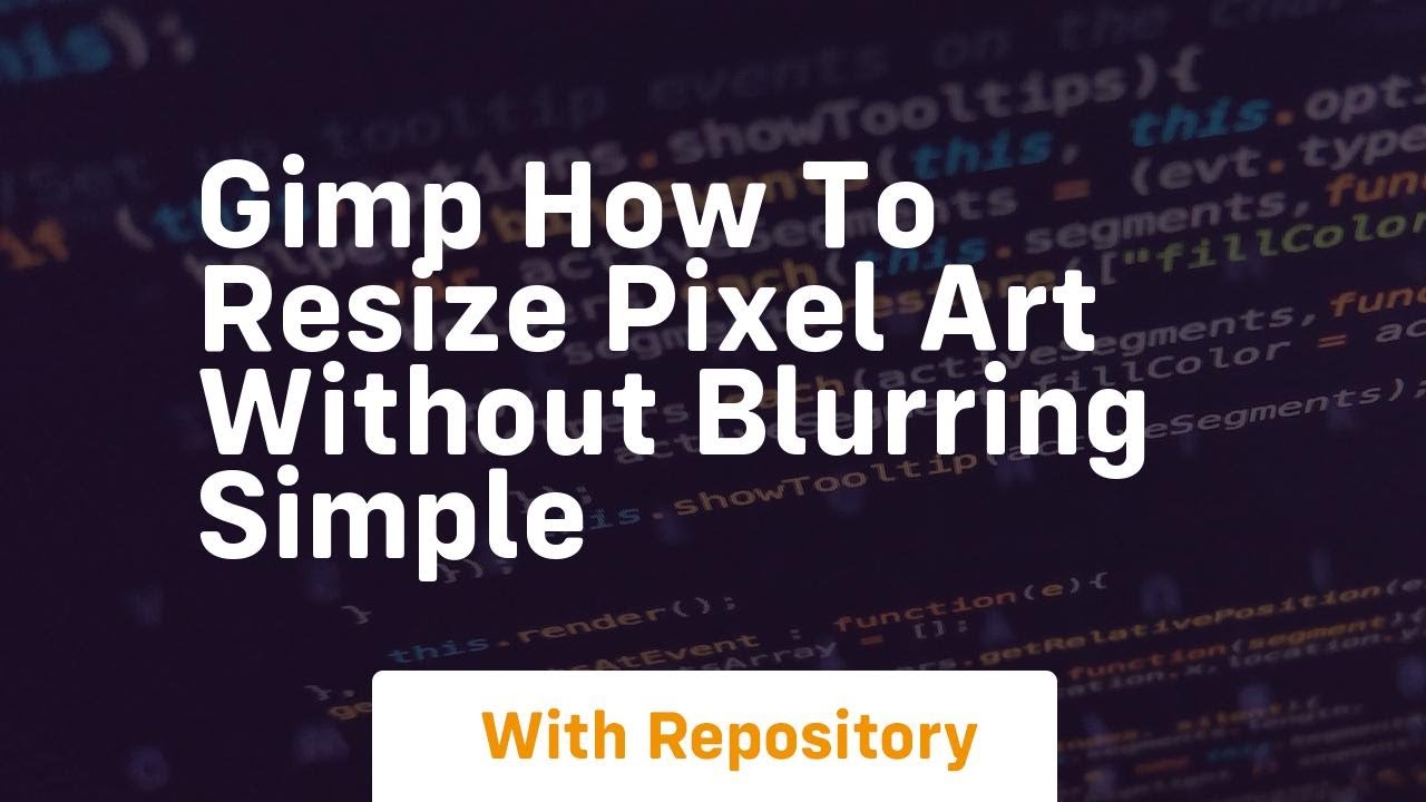 Gimp how to resize pixel art without blurring simple - YouTube
