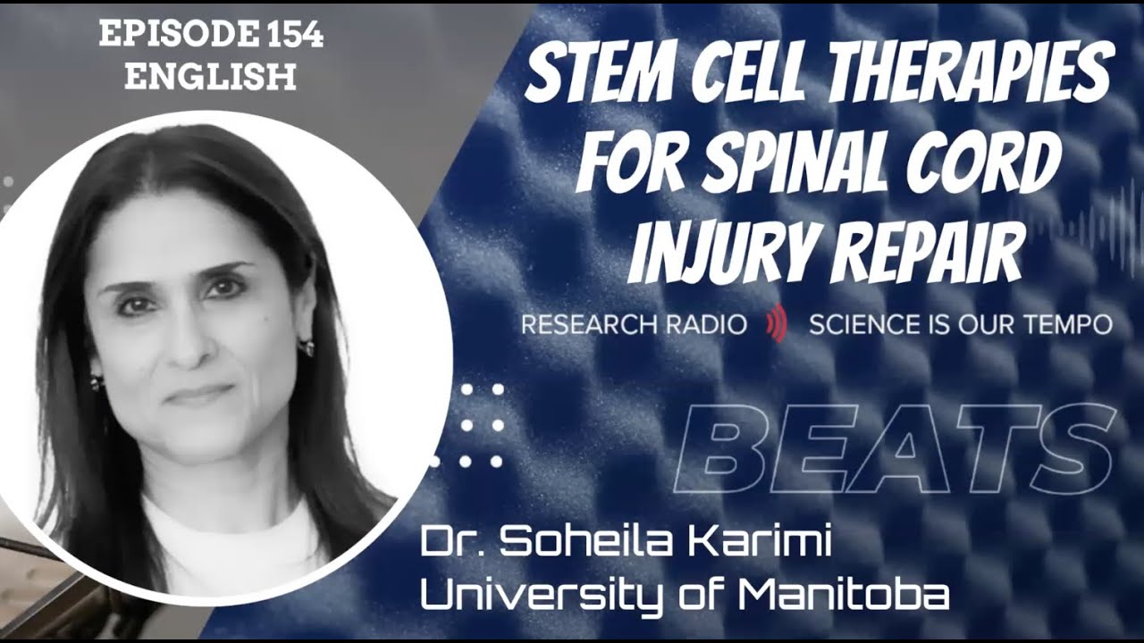 Episode 154 BEaTS Research Radio - Stem Cell Therapies for Spinal Cord Repair (Dr. Soheila ...