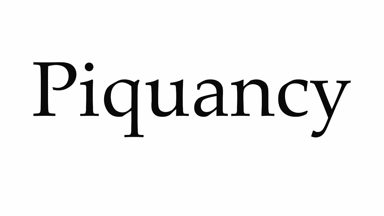 How to Pronounce Piquancy - YouTube