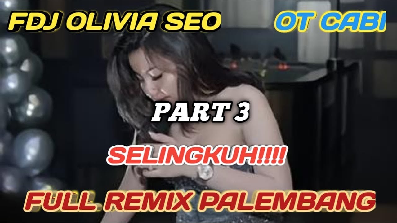 FDJ OLIVIA SEO | PART 3 SELINGKUH | OT CABI | FULL REMIX | DJ PALEMBANG TERBARU 2024 | - YouTube