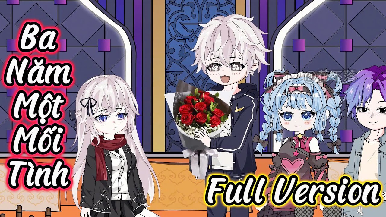 Full Version : Ba Năm Một Mối Tình | Vanh Vietsub - YouTube