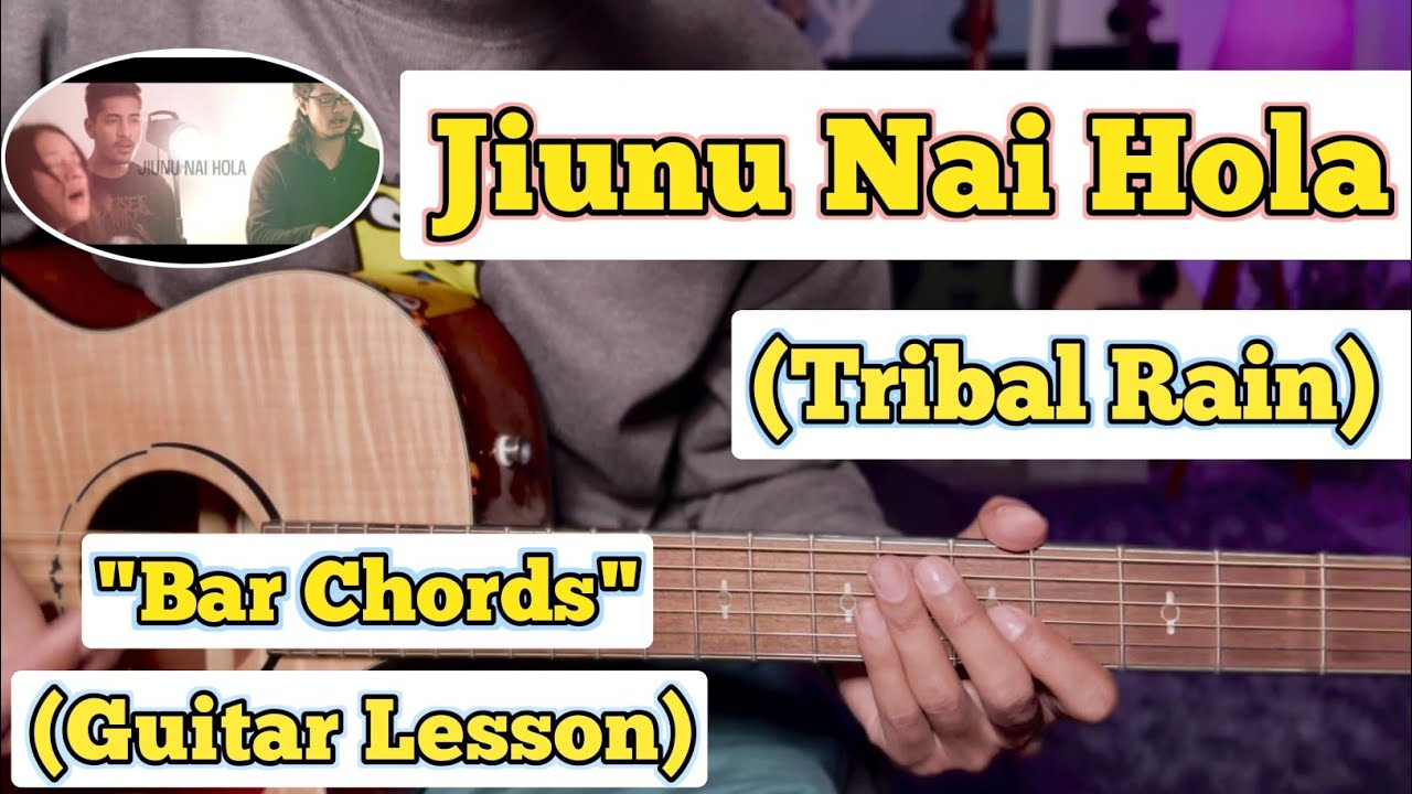 Jiunu Nai Hola - Tribal Rain | Guitar Lesson | Bar Open Chords ...