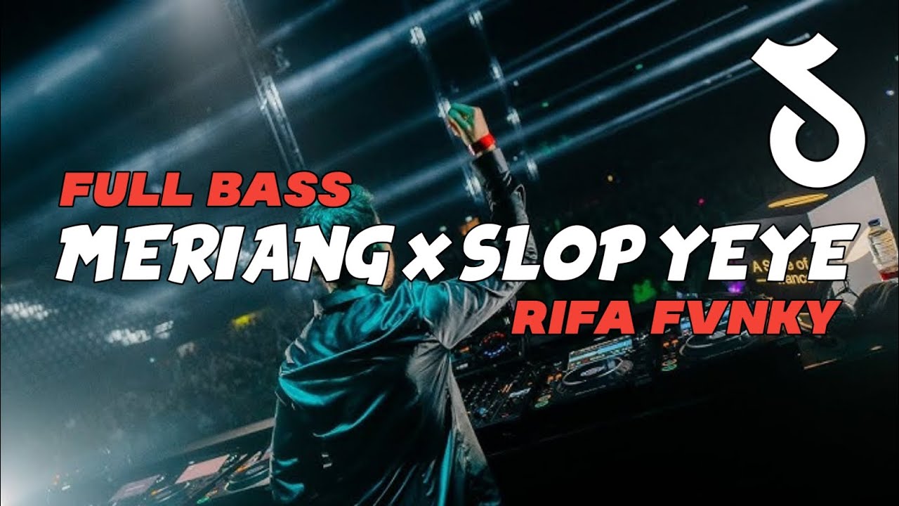 DJ MERIANG X SLOP YEYE - DJ VIRAL TIKTOK REMIX Rifa Fvnky TERBARU 2025 - YouTube