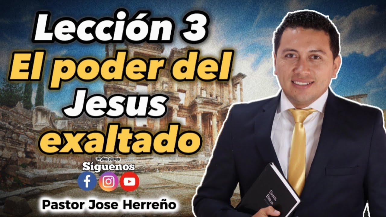 Lección 3: EL PODER DEL JESÚS EXALTADO - Pr Jose Herreño, repaso ...