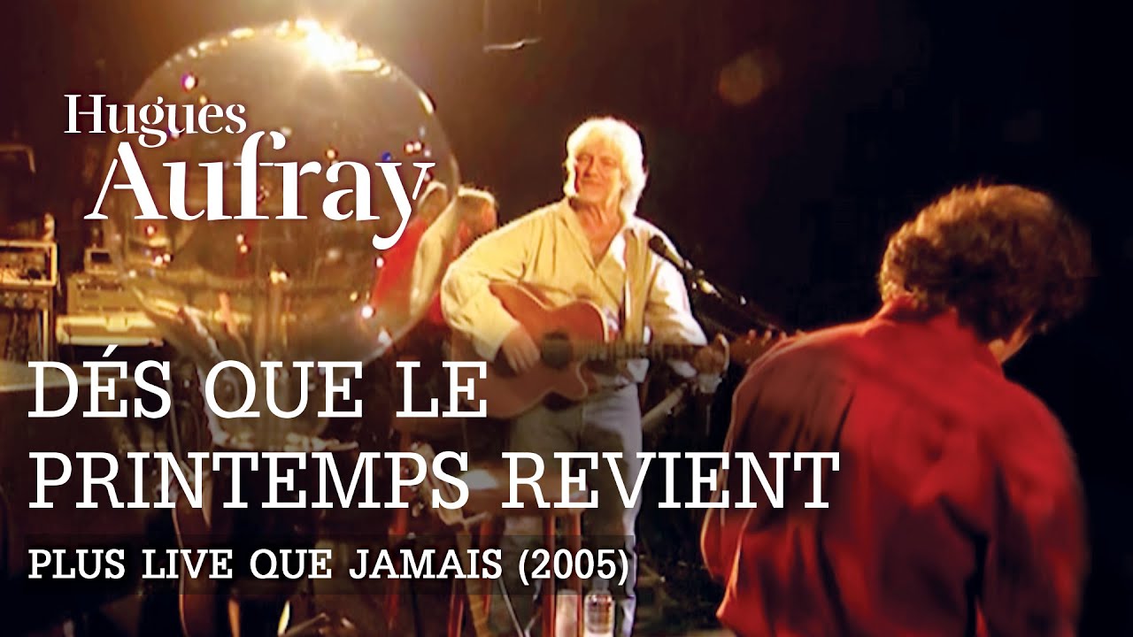 Hugues Aufray - Dès que le printemps revient (Live officiel « Plus live ...