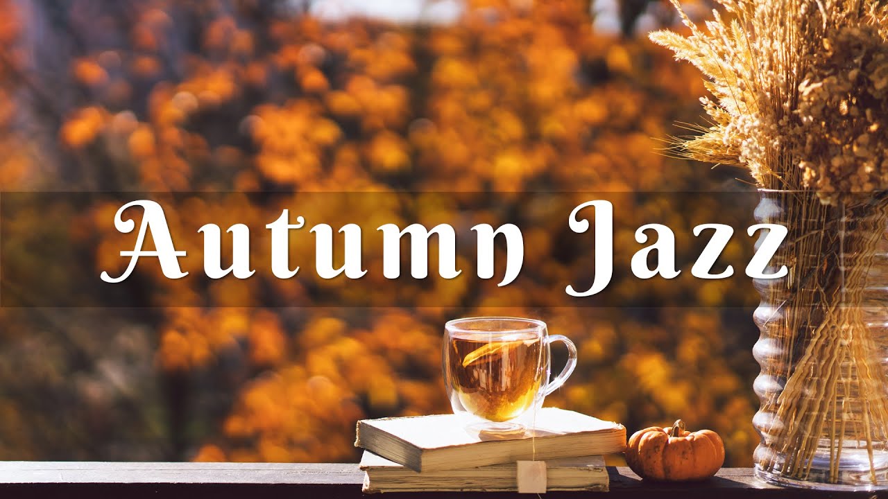 Autumn Jazz | Smooth Jazz for work, study and relaxation - YouTube