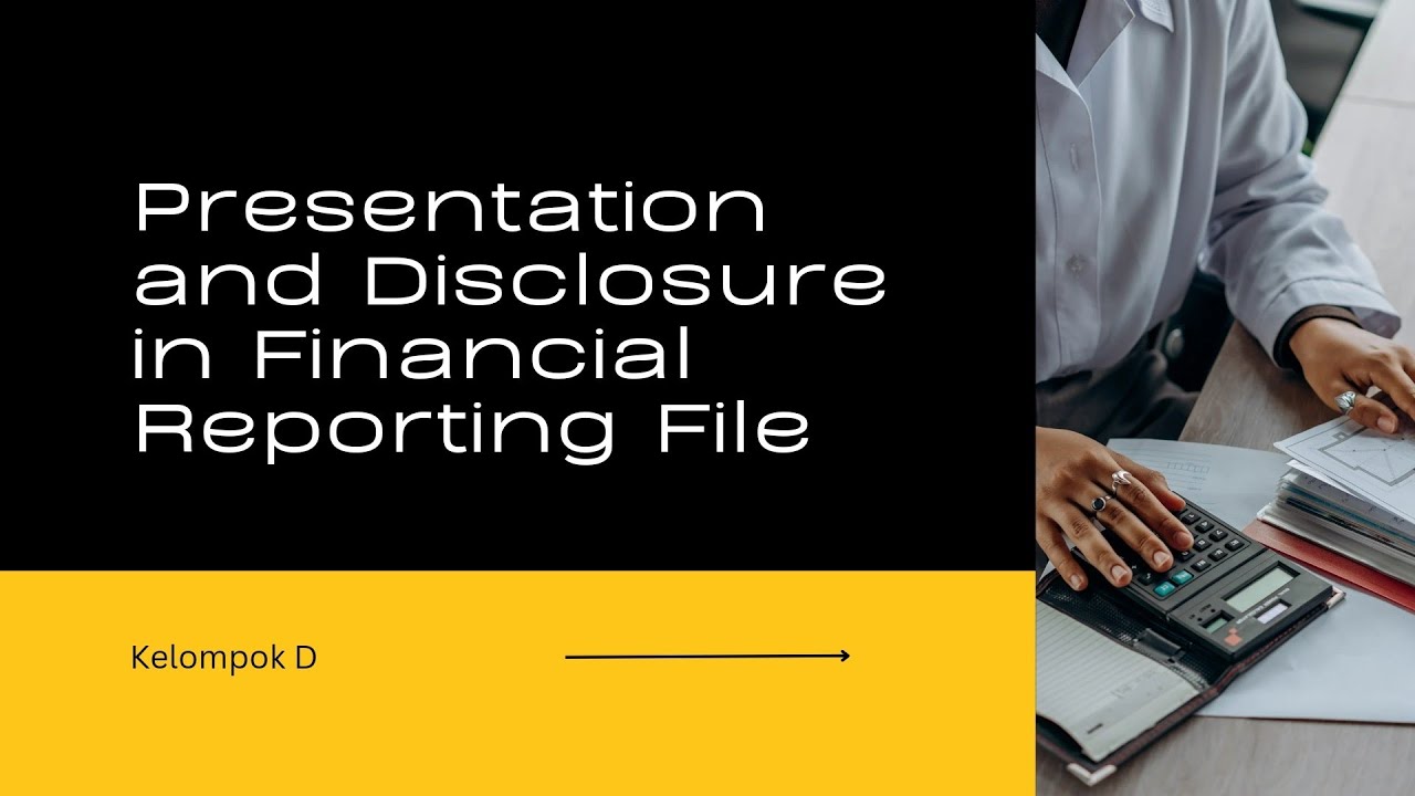 PRESENTATION AND DISCLOSURE IN FINANCIAL REPORTING FILE | D013 ...