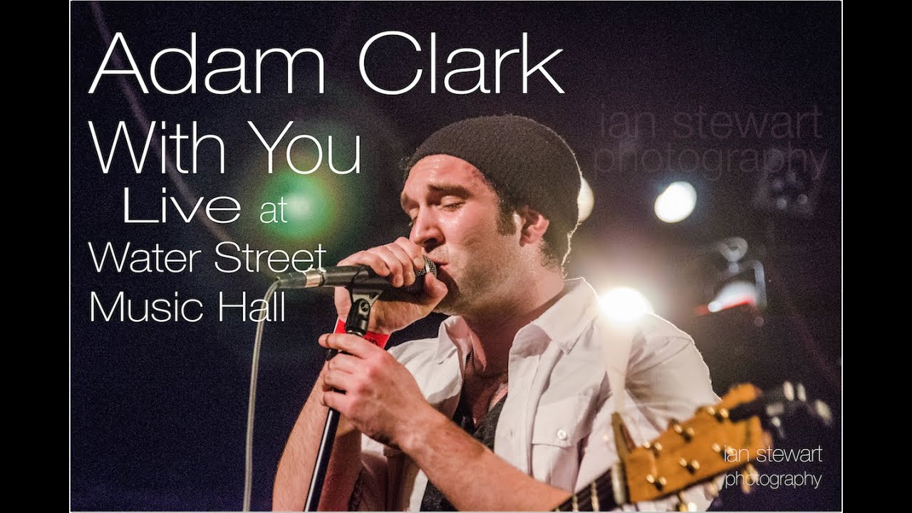 Adam Clark - With You (Live at Water Street Music Hall) - YouTube