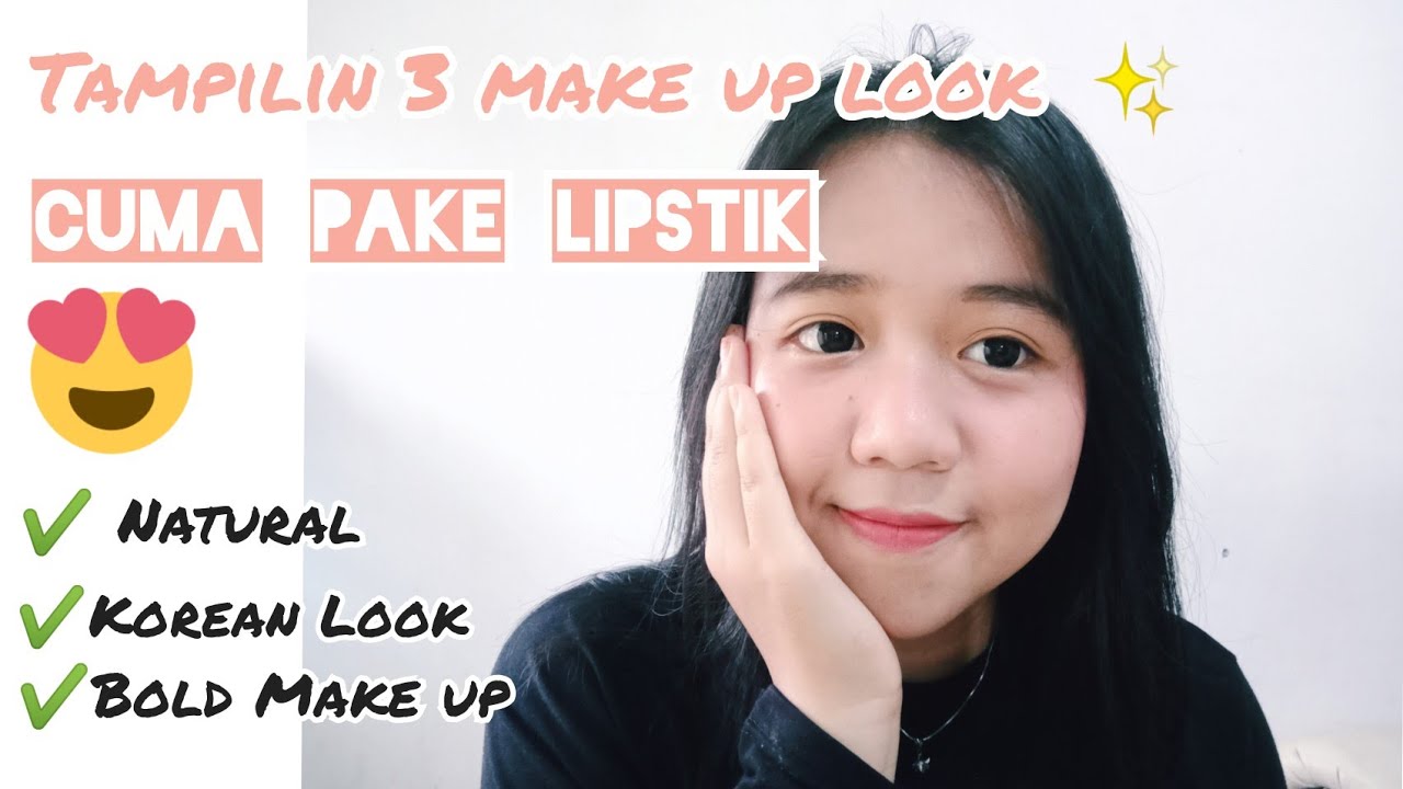 3 MAKE UP LOOK CUMA PAKE LIPCREAM DAN LIPSTICK??? || MAKE UP SIMPEL ...