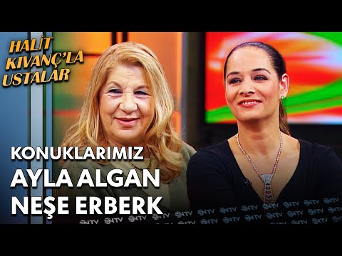 Halit Kıvanç'la Ustalar - Ayla Algan & Neşe Erberk