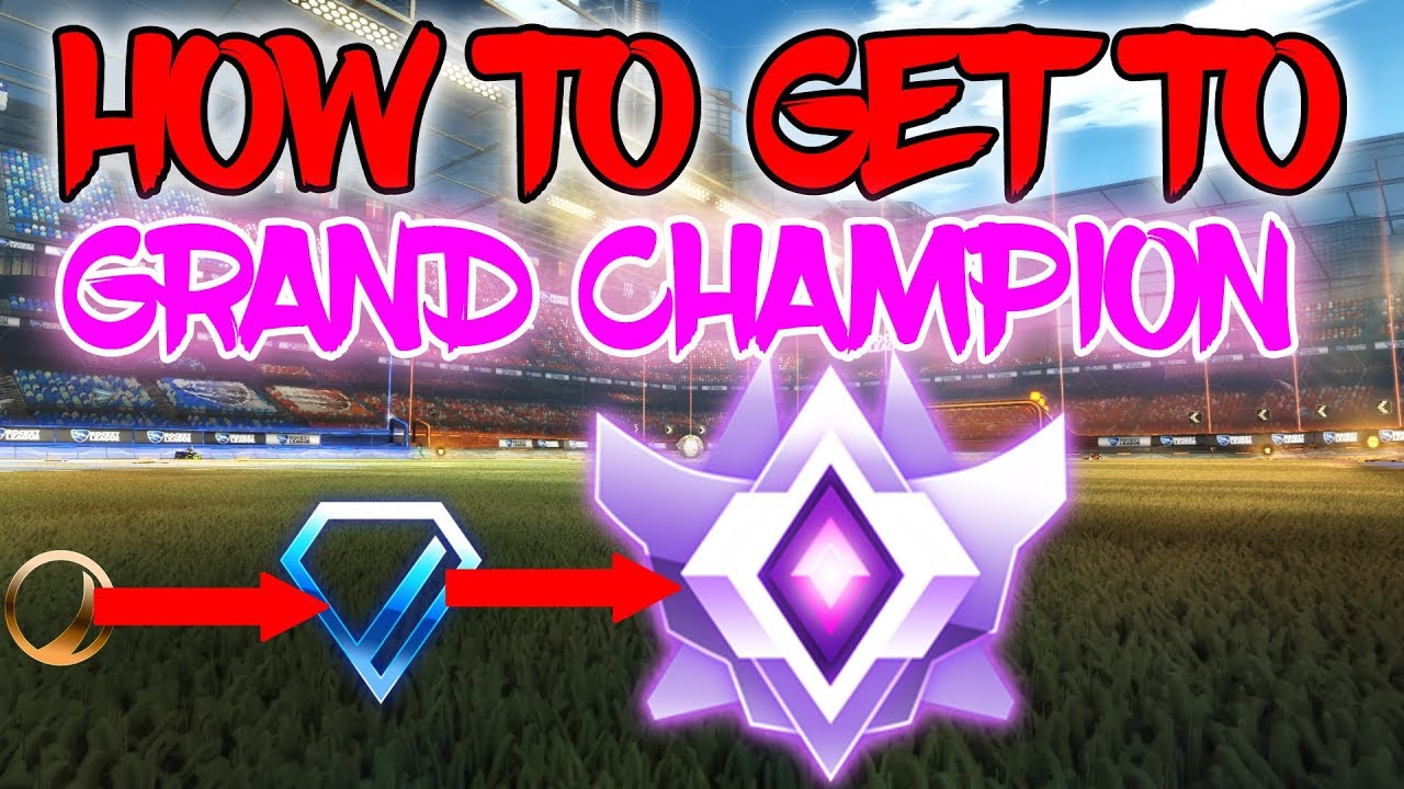 HOW TO GET TO GRAND CHAMPION IN ROCKET LEAGUE - ROCKET LEAGUE TIPS FROM ...