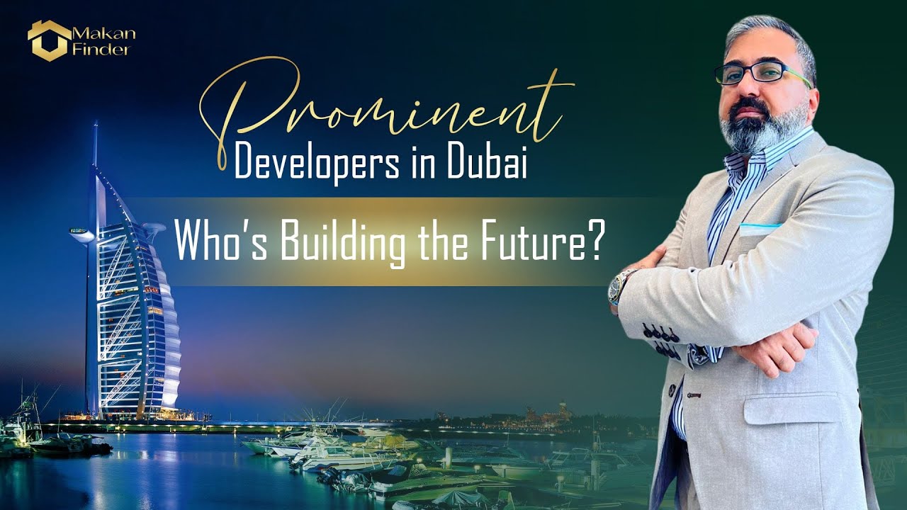 Prominent Developers in Dubai | Leading Real Estate Brands You Should ...