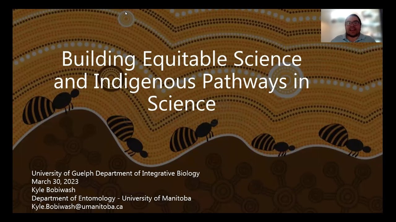 Dr Kyle Bobiwash (U. Manitoba) - Building Equitable Science and ...