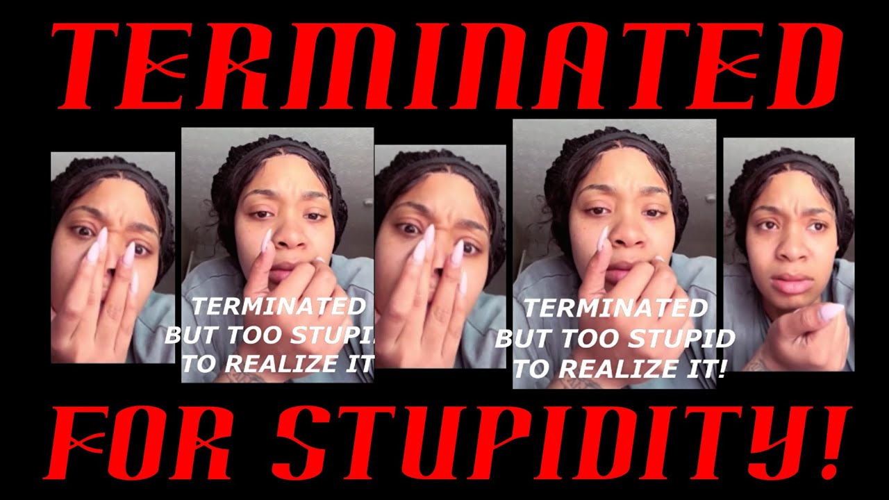 Moron Terminated From Job But Too Stupid To Realize Why! - YouTube