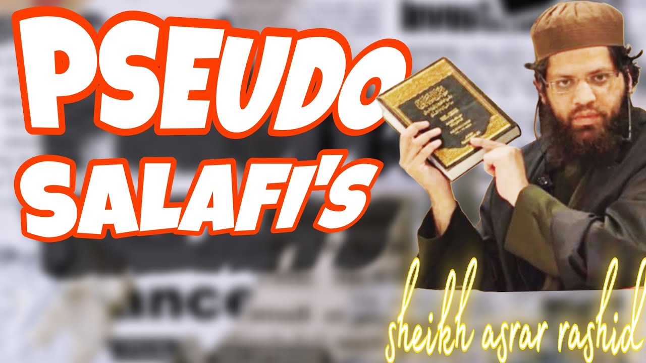 Pseudo SALAFI's | important message for all muslims | sheikh asrar ...