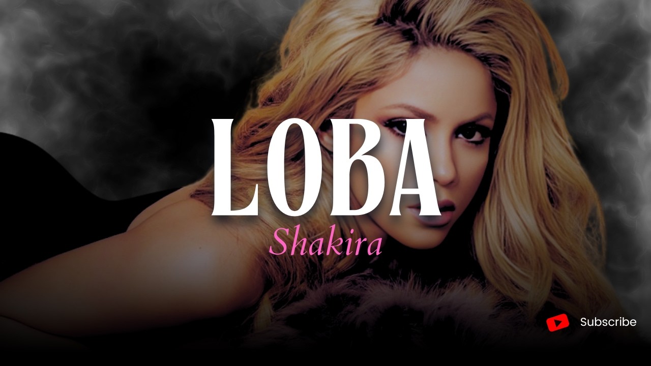 Shakira - Loba (Letra/Lyrics) - YouTube
