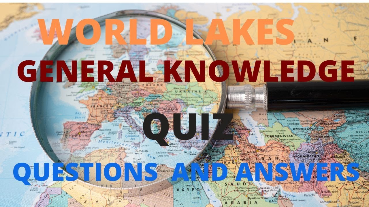 Exploring the World's Famous Lakes: A GK Quiz|Lakes Mcqs with Answers ...