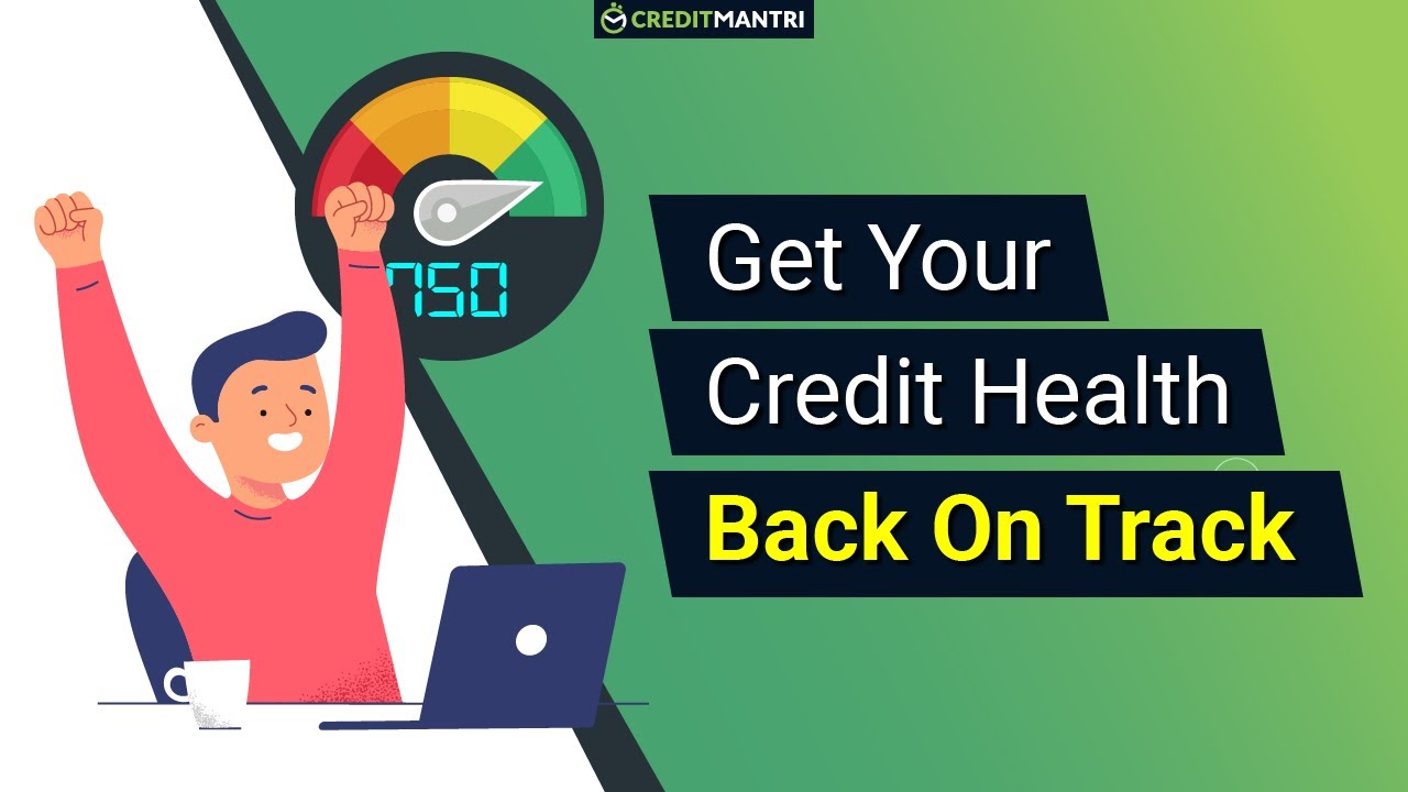 Get Your Credit Health Back On Track | CreditMantri | 2021 - YouTube