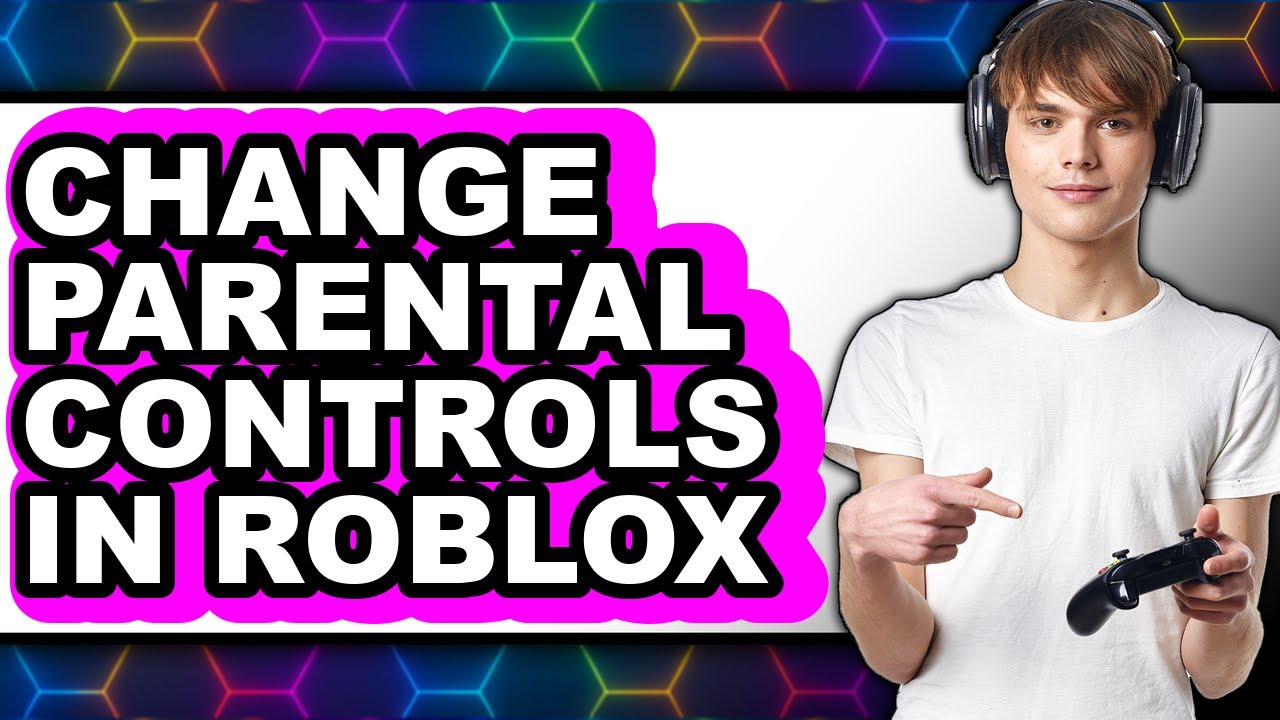 How to Change Parental Controls in Roblox (full Guide) - YouTube