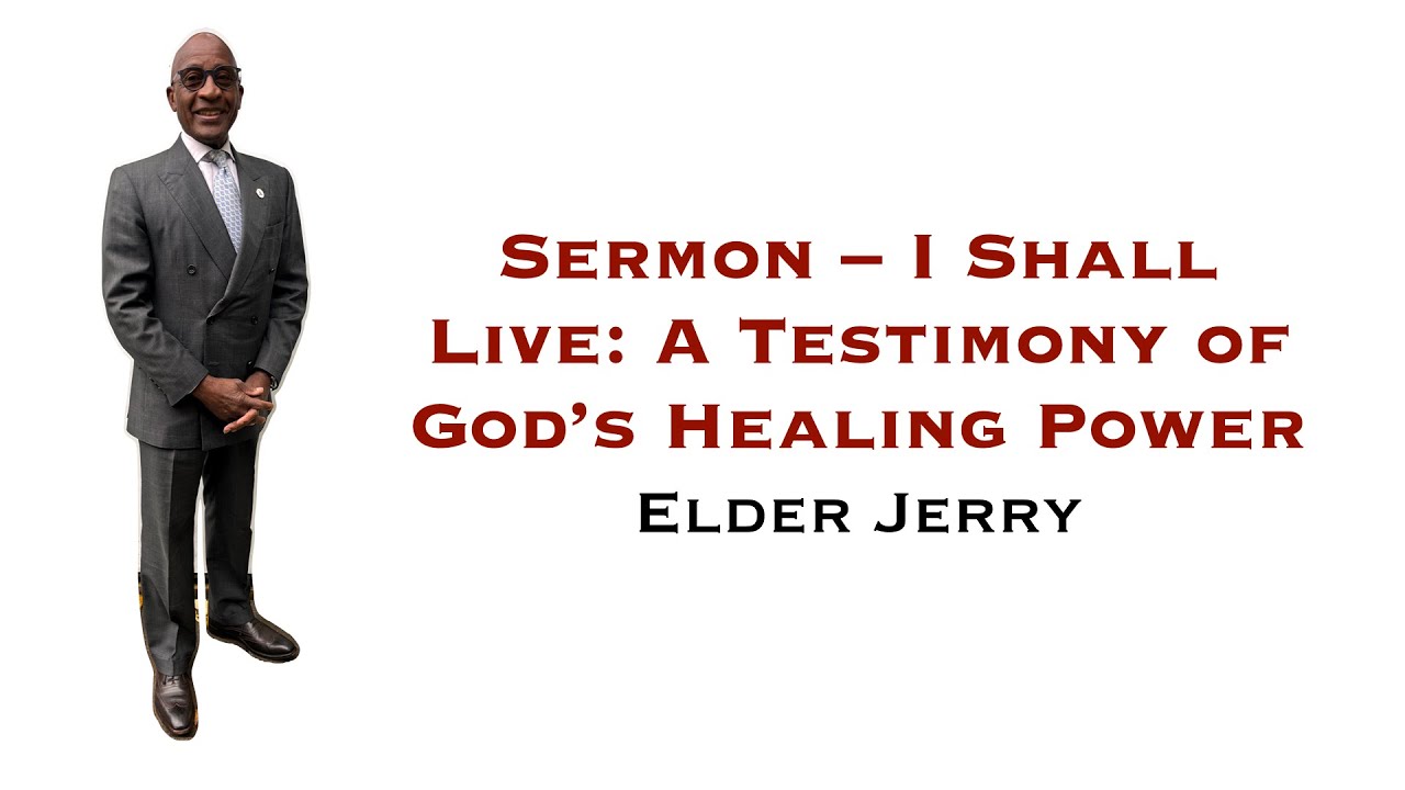 "I Shall Live: A Testimony of God’s Healing Power"Elder Jerry - YouTube