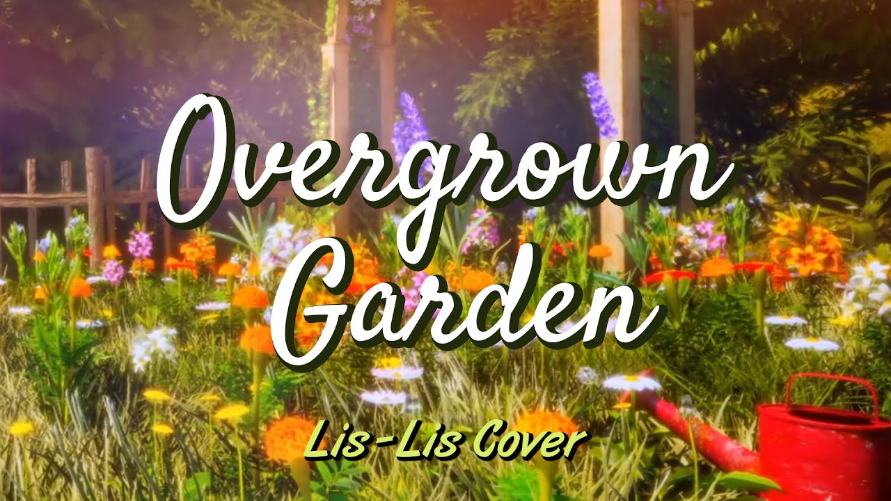 Overgrown Garden (Lis-Lis Cover) - YouTube