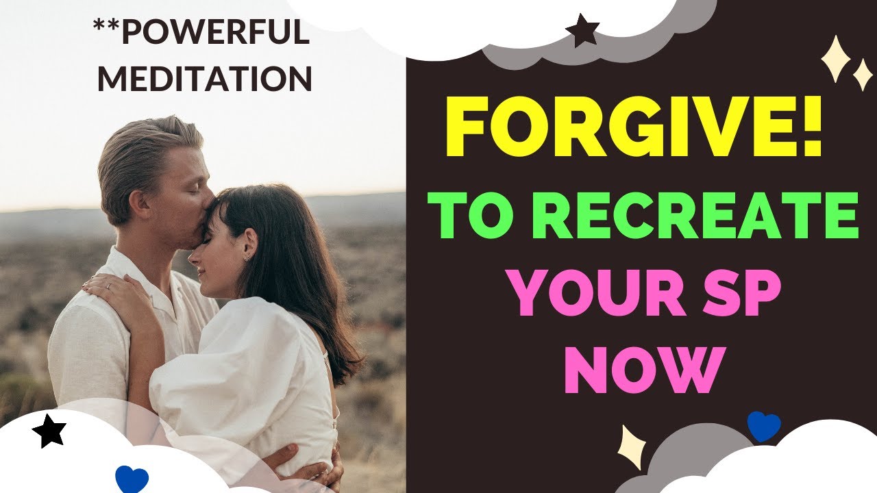 Manifest Your SP Now Meditation: Forgive To Attract them | Law of ...
