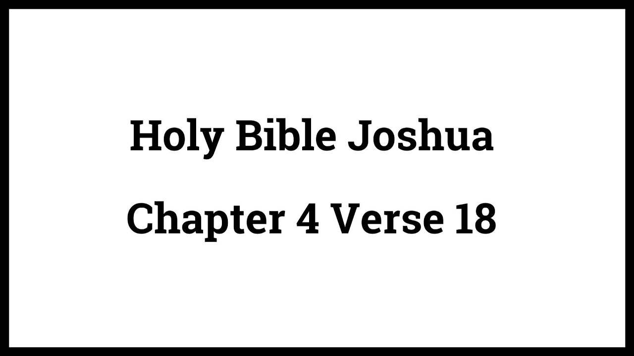 Holy Bible Joshua Chapter 4 Verse 18 - YouTube