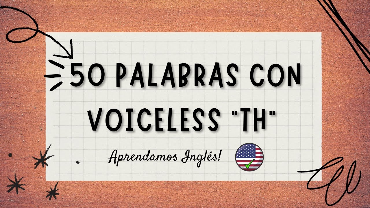 50 Palabras con "Voiceless TH" (Sonido Sordo de "Th"). Practiquemos ...