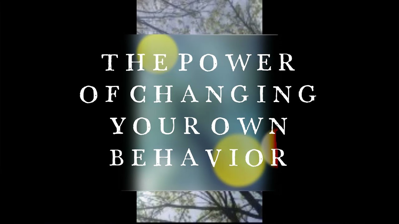 THE POWER OF CHANGING YOUR OWN BEHAVIOR | STOP HABITS - YouTube