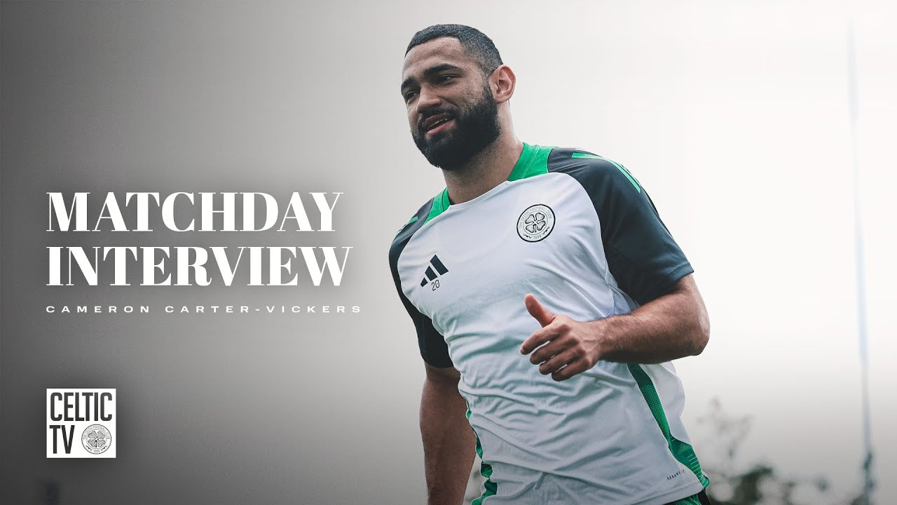 Matchday Interview | Cameron Carter-Vickers | Watch in FULL on Celtic ...